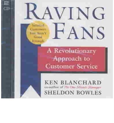Raving Fans: A Revolutionary Approach to Customer Service: Blanchard ...