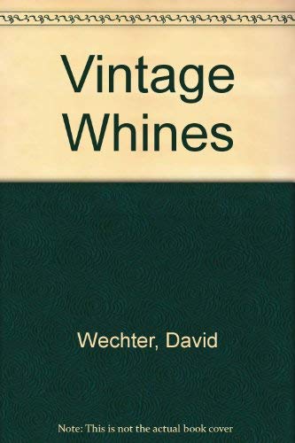 Vintage Whines : Wechter, David, Wechter, Sissy: Amazon.co.uk: Books