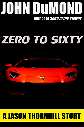 Zero to Sixty: A Jason Thornhill Story (Jason Thornhill Series Book 2 ...