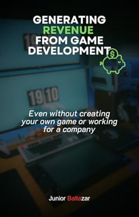 Generating revenue from game development: Even without creating your own game or working for a ...