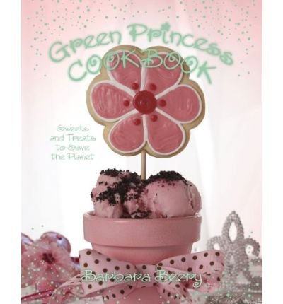 Amazon.com: The Green Princess Cookbook: 9781423605652: Barbara Beery ...