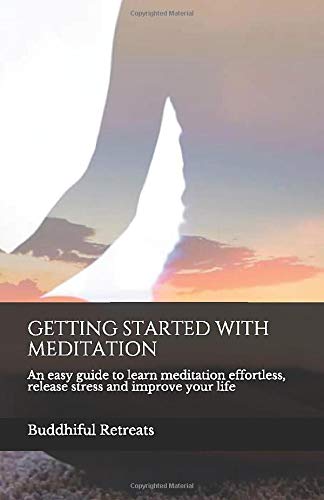 GETTING STARTED WITH MEDITATION: An easy guide to learn meditation ...
