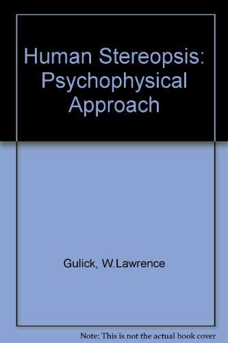 Human Stereopsis: A Psychophysical Approach: W. Lawrence Gulick, Robert ...