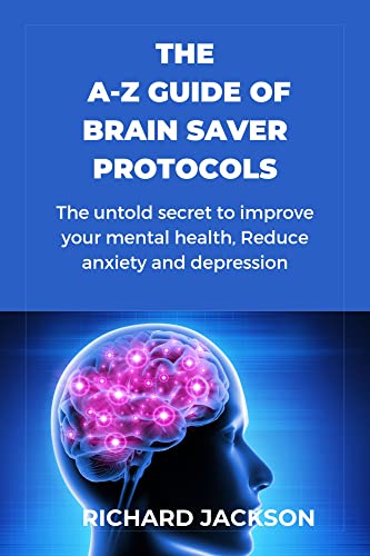 THE A-Z GUIDE OF BRAIN SAVER PROTOCOLS: THE UNTOLD SECRET TO IMPROVE ...