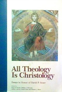 All Theology is Christology: David P. Scaer, Dean O. Wenthe, William C ...