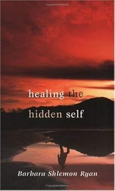 Healing The Hidden Self: Ryan, Barbara Shlemon: 9781594710339: Amazon ...