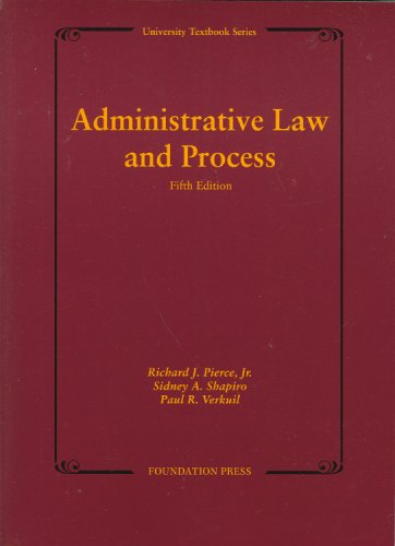 Administrative Law and Process (University Textbook Series): Pierce Jr ...