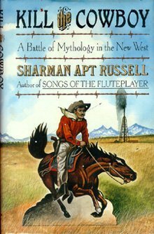 Kill The Cowboy: A Battle Of Mythology In The New West: Russell ...