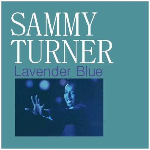 Singer Sammy Turner – Lavender Blue Sammy Turner Lyrics – AJRUZ