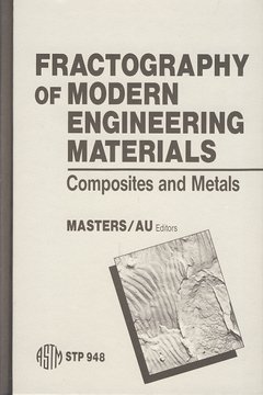 Fractography of Modern Engineering Materials: Composites and Metals ...