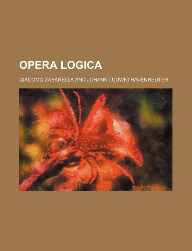 Opera logica: Giacomo Zabarella: 9781130909692: Amazon.com: Books