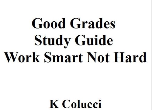 Amazon.com: Good Grades Study Guide Work Smart Not Hard eBook : colucci ...