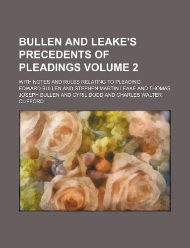 Bullen and Leake's Precedents of pleadings Volume 2 ; with notes and ...