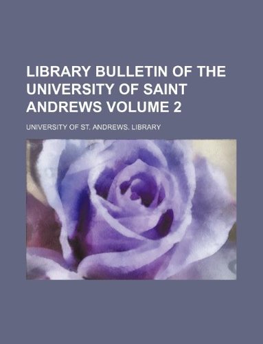 Library Bulletin of the University of Saint Andrews Volume 2 ...