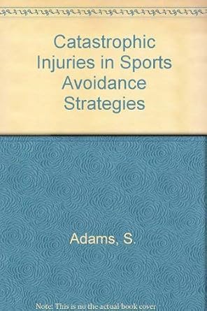 Catastrophic Injuries in Sports Avoidance Strategies: 9780936157153 ...