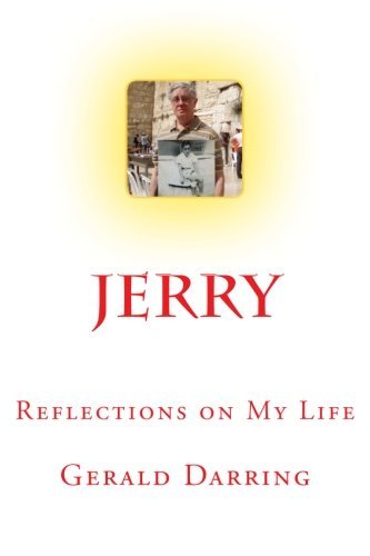 Jerry: Reflections on My Life by Gerald Darring (2015-03-21): Gerald ...