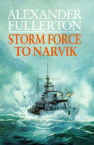 Storm Force to Narvik: Fullerton, Alexander: 9780316877923: Amazon.com: Books