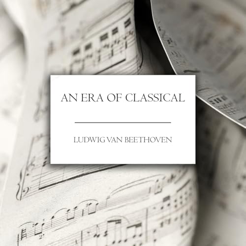 Play An Era of Classical: Beethoven by Ludwig van Beethoven on Amazon Music