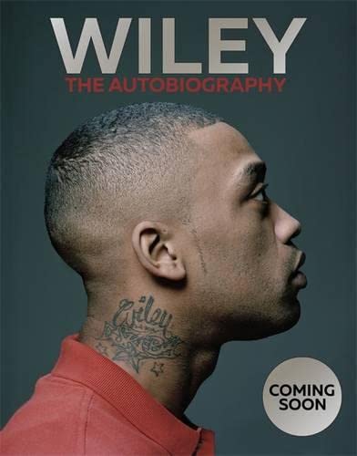 Wiley: The Autobiography: Amazon.co.uk: Wiley: 9781473648074: Books