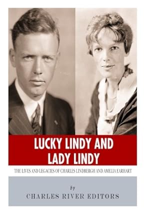 Lucky Lindy and Lady Lindy: The Lives and Legacies of Charles Lindbergh ...
