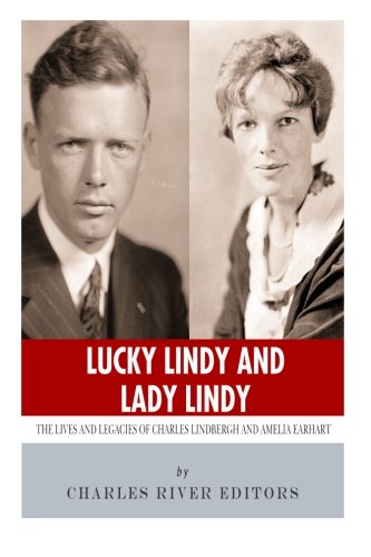 Lucky Lindy and Lady Lindy: The Lives and Legacies of Charles Lindbergh ...
