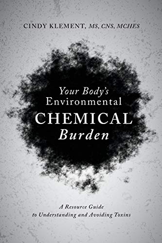 Book review of Your Body's Environmental Chemical Burden - Readers ...