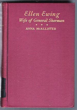 Ellen Ewing, wife of General Sherman,: McAllister, Anna Shannon: Amazon ...
