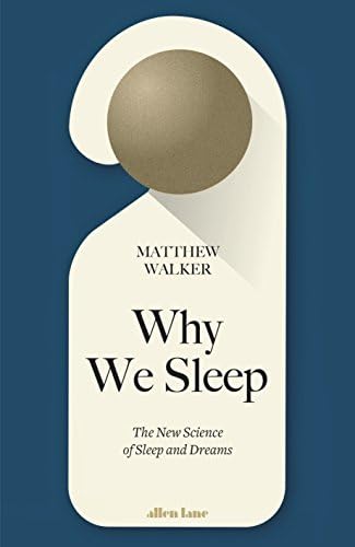 Why We Sleep: The New Science of Sleep and Dreams : Walker, Matthew ...