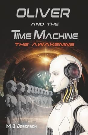 Oliver and the Time Machine: The Awakening: 2 : Josefsen, Michael J ...