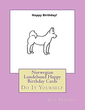 Norwegian Lundehund Happy Birthday Cards: Do It Yourself : Forsyth ...