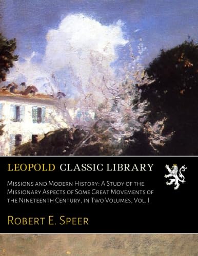 Missions and Modern History: A Study of the Missionary Aspects of Some ...