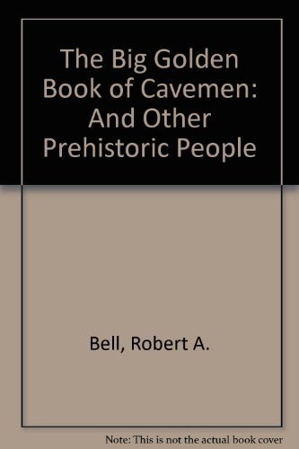 The Big Golden Book of Cavemen: And Other Prehistoric People: Bell ...