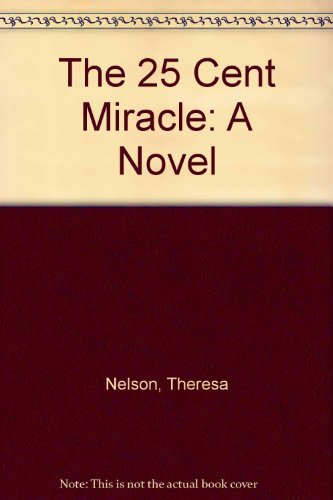 The 25 Cent Miracle: Nelson, Theresa: 9780027243703: Amazon.com: Books