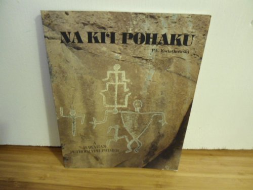 Na Ki`i Pohaku: A Hawaiian Petroglyph Primer: Kwiatkowski, P. F ...