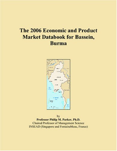 The 2006 Economic and Product Market Databook for Bassein, Burma ...