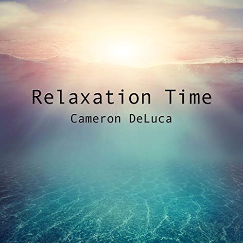 Play Relaxation Time by Cameron DeLuca on Amazon Music Unlimited