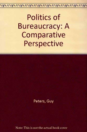 The Politics of Bureaucracy: Peters, B. Guy: 9780582283169: Amazon.com ...