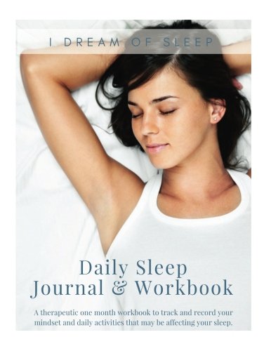 Daily Sleep Journal & Workbook: A therapeutic one month workbook to ...
