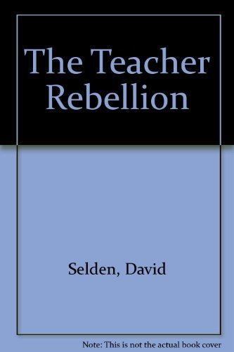 The Teacher Rebellion: Selden, David: 9780882580999: Amazon.com: Books