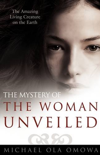 Amazon.com: The Mystery of the Woman Unveiled: 9780956099686: Omowa ...