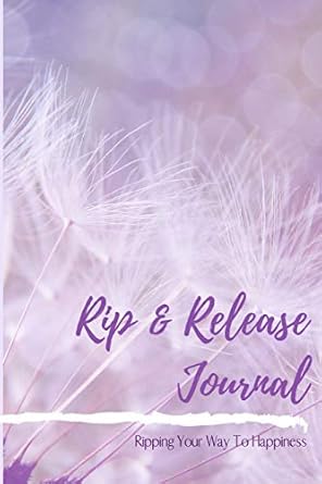 Rip & Release Journal - Ripping Your Way To Happiness: Self-Care ...