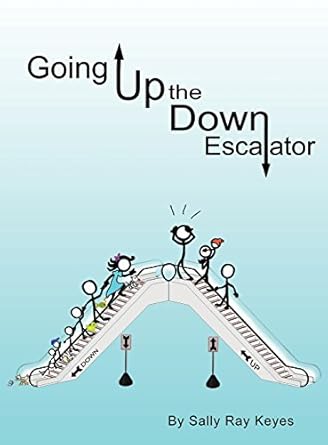 Going Up the Down Escalator: Keyes, Sally Ray, Hicks, Susan Lannan ...
