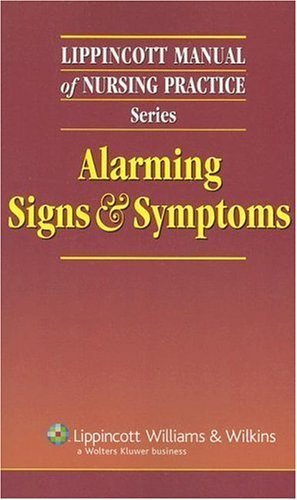 Alarming Signs & Symptoms (Lippincott Manual of Nursing Practice ...