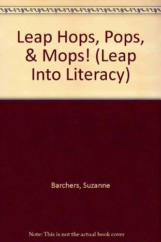 Leap hops, pops, & mops! (Leap into literacy series): Suzanne I ...