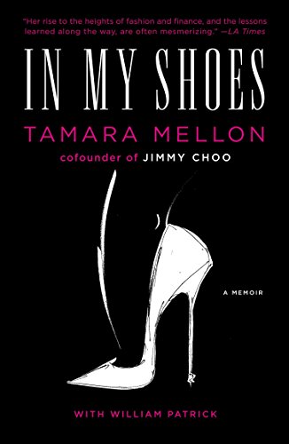In My Shoes: A Memoir: Mellon, Tamara, Patrick, William: 9781591847045 ...