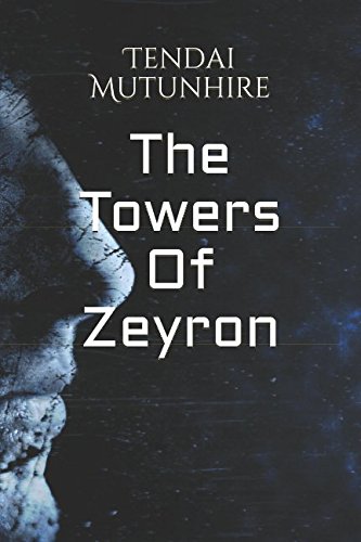The Towers Of Zeyron: Mutunhire, Tendai: 9781549901096: Amazon.com: Books
