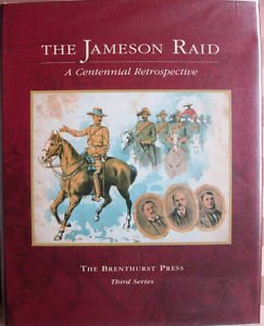The Jameson Raid: A centennial retrospective (The Brenthurst Press ...