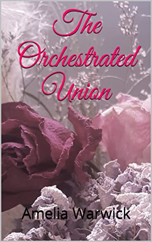 The Orchestrated Union (Regency Siblings Book 1) eBook : Warwick ...