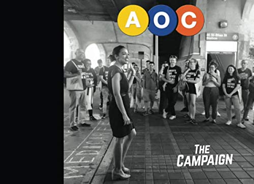 AOC: The Campaign: An Inside View of the Revolutionary Rise of a ...