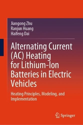 Alternating current (AC) Heating for Lithium-Ion Batteries in Electric ...